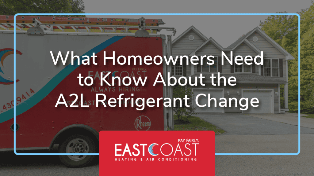 What Homeowners Need to Know About the A2L Refrigerant Change | East ...